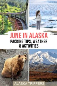 Alaska In June: Weather, Packing Tips And Epic Activities - Alaska Trippers