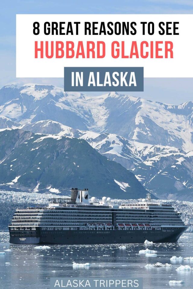 8 Great Reasons To Cruise To Hubbard Glacier, Alaska - Alaska Trippers